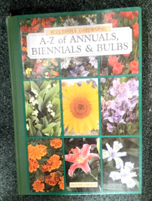Readers Digest Successful Gardening: A-Z of Annuals, Biennials & Bulbs ...