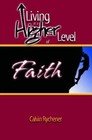 Living At a Higher Level of Faith - Paperback By Calvin Rychener - GOOD ...