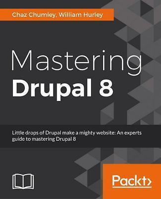 Mastering Drupal 8 by William Hurley and Chaz Chumley (2017, Trade Paperback) for sale online | eBay