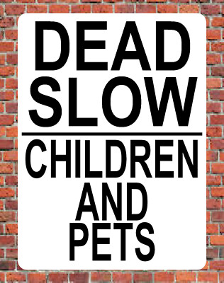 DEAD SLOW CHILDREN AND PETS ~ SIGN NOTICE down private road drive ...