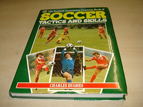 SOCCER TACTICS AND SKILLS By Charles Hughes - Hardcover **BRAND NEW ...