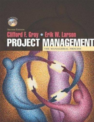 Project Management : The Managerial Process by Erik W. Larson and Clifford F. Gray (2002 ...