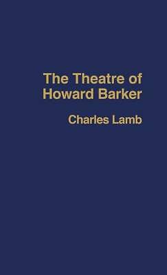 The Theatre of Howard Barker by Charles Lamb (Hardcover, 2004) for sale ...