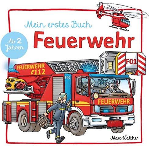Max Walther Mein Feuerwehr Buch: ab 2 Jahren. Hochwertiges ...