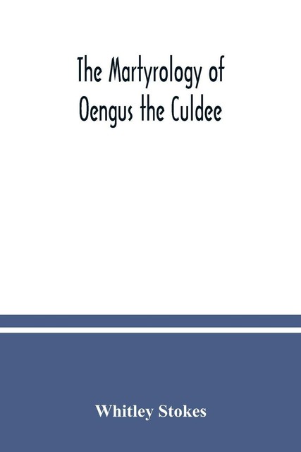 The Martyrology of Oengus The Culdee von Whitley Stokes (2020 ...