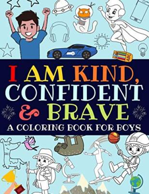 I Am Kind, Confident and Brave: A Coloring Book For Boys, Boys ...