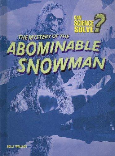 Can Science Solve? Ser.: The Mystery of the Abominable Snowman by Holly ...