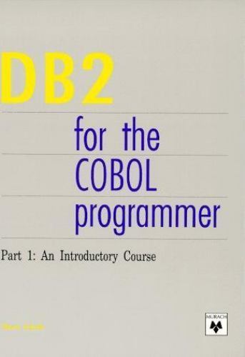 DB2 for the COBOL Programmer Pt. 1 : An Introductory Course by Steve Eckols (1991, Trade ...