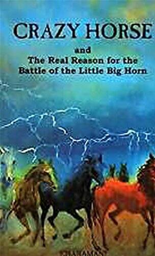 Crazy Horse and the Real Reason for the Battle of the Little Big Horn ...