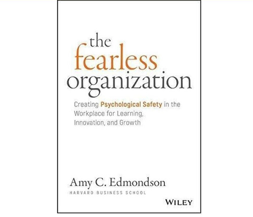 The Fearless Organization: Creating Psychological | Free UK Shipping ...