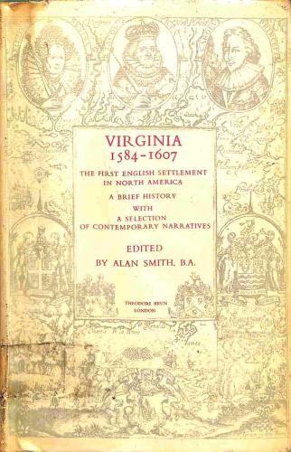 Virginia, 1584-1607: The first English settlement in North America: a ...