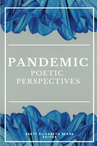 Pandemic: Poetic Perspectives 9781645040972 by Blake, Brett Elizabeth ...