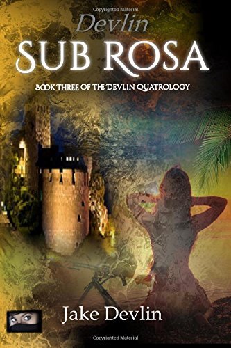 DEVLIN SUB ROSA (THE DEVLIN CHRONICLES) (VOLUME 3) By Jake Devlin ...