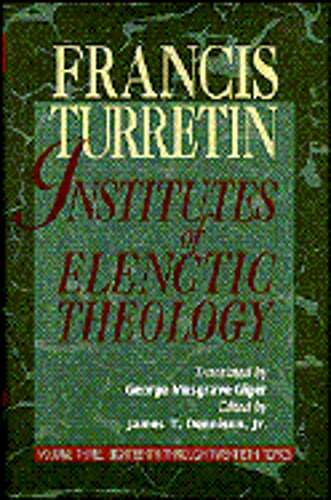 Institutes of Elenctic Theology: Vol. 3: Eighteenth Through Twentieth ...