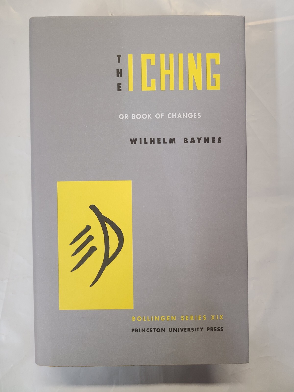 THE I CHING OR BOOK OF CHANGES by Wilhelm Baynes /Bollingen Series XIX ...