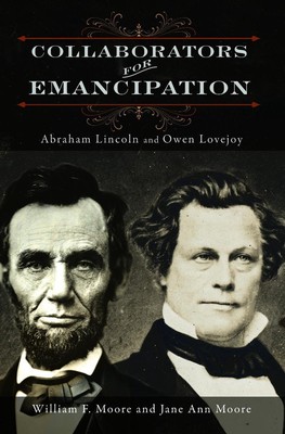 Collaborators for Emancipation: Abraham Lincoln and Owen Lovejoy by ...