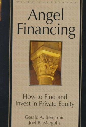 Angel Financing : How to Find and Invest in Private Equity by Joel B ...