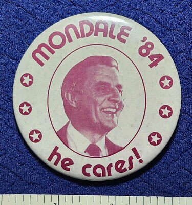 WALTER MONDALE PRESIDENT '84 HE CARES was CARTER VP (D) POLITICAL ...