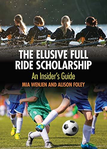 THE ELUSIVE FULL RIDE SCHOLARSHIP By Alison Foley & Mia Wenjen *Mint ...