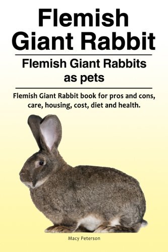 FLEMISH GIANT RABBIT. FLEMISH GIANT RABBITS AS PETS. By Macy Peterson ...