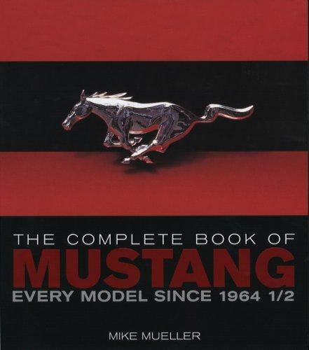 Complete Book Ser.: The Complete Book of Mustang : Every Model Since ...