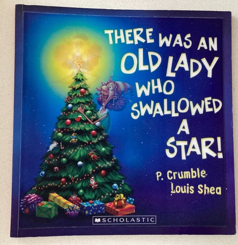THERE WAS AN OLD LADY WHO SWALLOWED A STAR by P CRUMBLE & LOUIS SHEA~ S ...