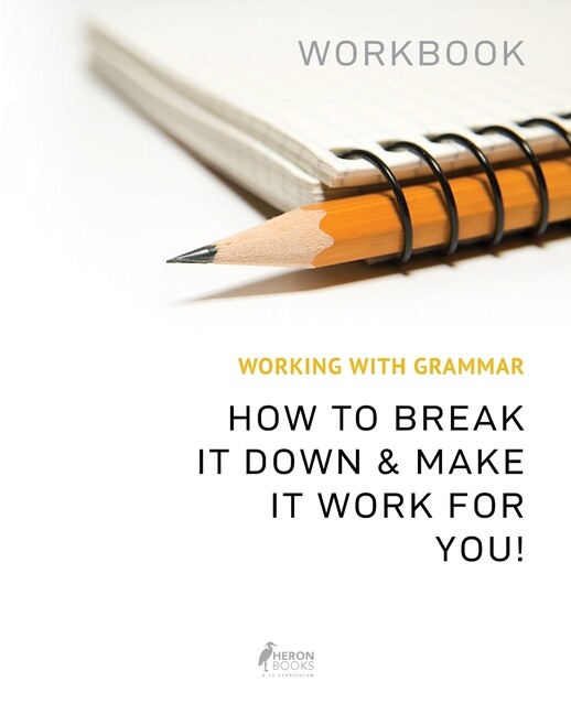 Working with Grammar Workbook : How to Break It down & Make It Work for ...