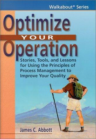 The Walkabout Ser.: Optimize Your Operation : Stories, Tools and ...