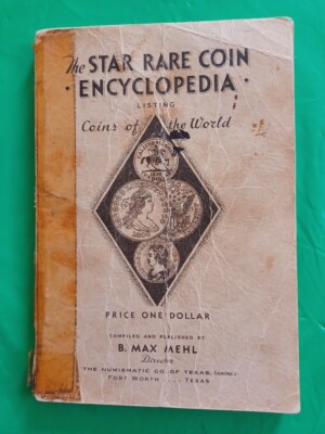 The Star Rare Coin Encyclopedia Copyright 1947 By B. Max Mehl 52nd ...