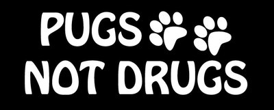 Pug not drugs paws, dog, puppy sticker vinyl decal, car window, doors ...