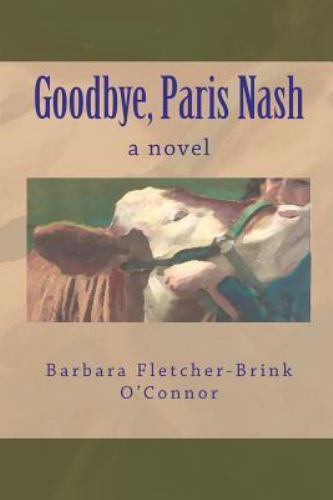 Goodbye, Paris Nash - Barbara Fletcher-Brink OConnor, 1480111295 ...