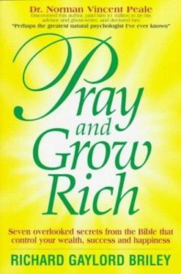 Pray and Grow Rich: Seven Overlooked Secrets from the Bible That ...