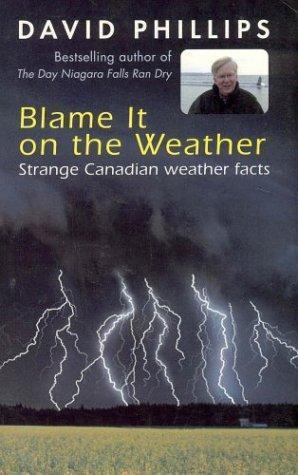 Blame It on the Weather: Strange Canadian Weather Facts by David W ...
