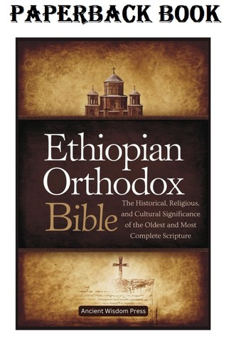 Ethiopian Orthodox Bible: The Historical, Religious, and Cultural ...