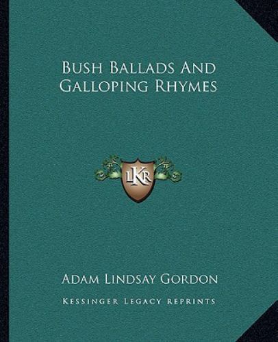 Bush Ballads and Galloping Rhymes by Adam Lindsay Gordon (2010, Trade ...