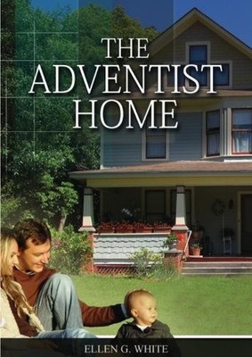 Ellen White The Adventist Home (Paperback) Christian Home Library ...