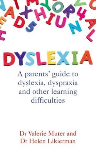 Dyslexia: A parents' guide to dyslexia, dyspraxia and other learning ...