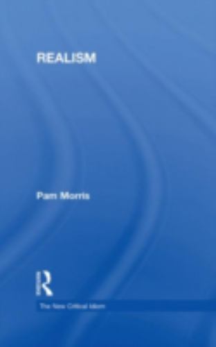 The New Critical Idiom Ser.: Realism by Pam Morris (2003, Hardcover ...