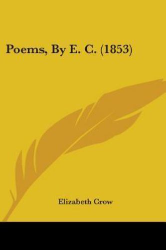 Poems, by E C by Elizabeth Crow (2009, Trade Paperback) for sale online ...