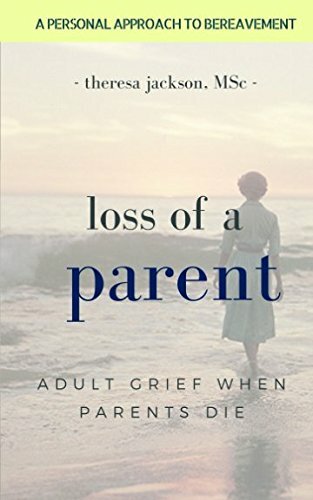 Loss of a Parent: Adult Grief When Parents Die by Jackson, Theresa Book ...