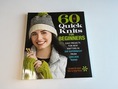 60 Quick Knits for Beginners - Sixth and Spring Books | eBay