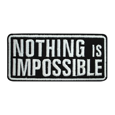 Nothing is Impossible motivational Patch Embroidered Iron on Sew on ...
