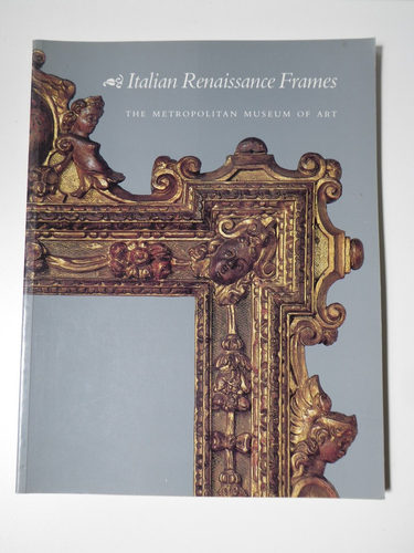 Italian Renaissance Frames. Newbery, Bisacca and Kanter, Metropolitan ...