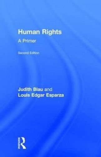 Human Rights: A Primer by Louis Edgar Esparza, Judith Blau (Hardcover ...