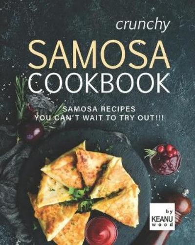 Keanu Wood Crunchy Samosa Recipe Book (Poche) 9798473096620 | eBay