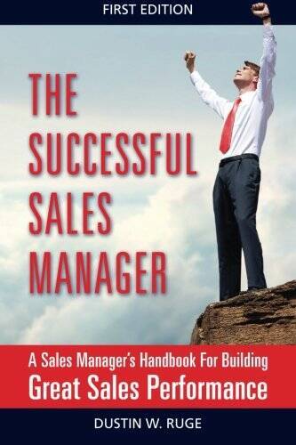 The Successful Sales Manager: A Sales Managers Handbook For Building ...