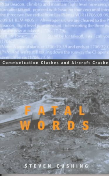 Fatal Words : Communication Clashes and Aircraft Crashes, Paperback by ...