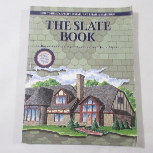 The Slate Book How to Design Specify Install & Repair a Slate Roof ...