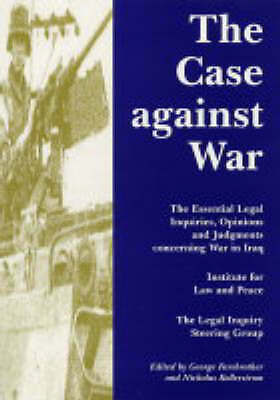 The Case Against War: The Essential Legal Inquiries, Opinions and ...