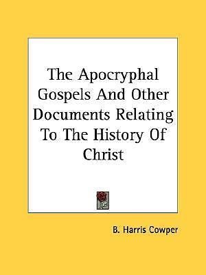 Apocryphal Gospels and Other Documents R by B. Harris Cowper (2006, Trade Paperback) for sale ...